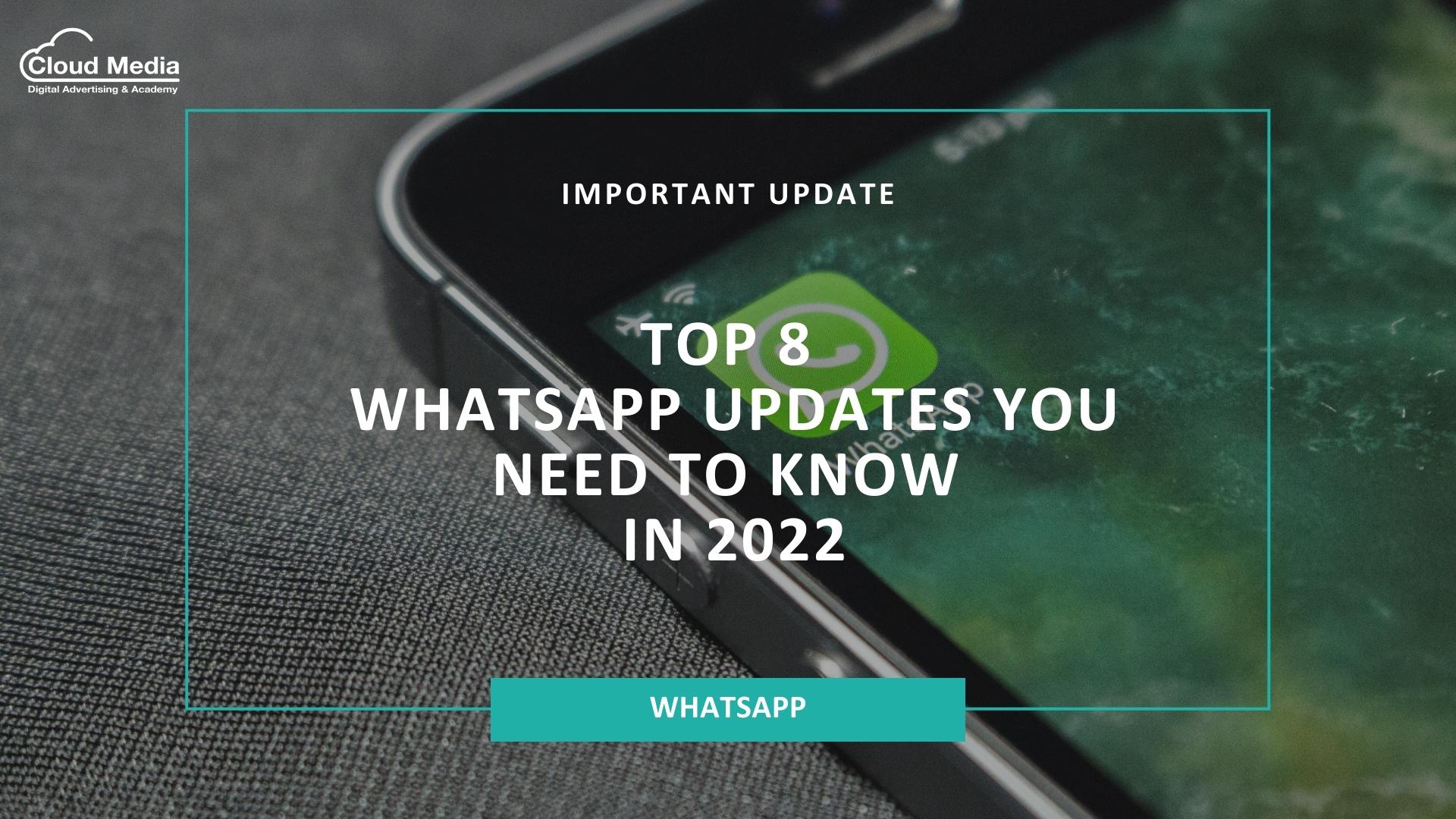Top 8 WhatsApp Updates You Need to Know in 2022 - Cloud Media Academy